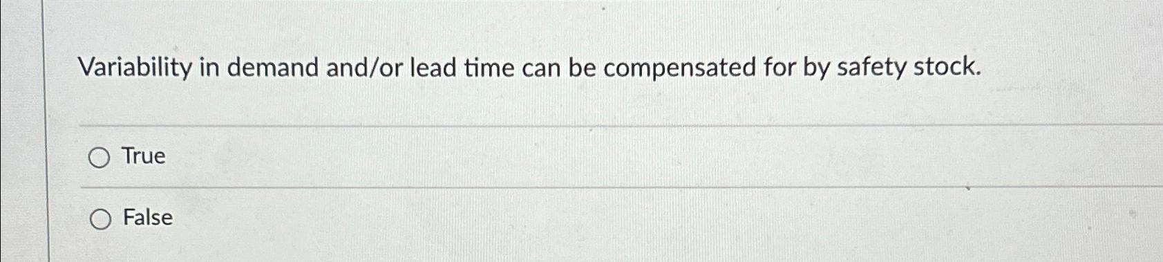 Solved Variability in demand and/or lead time can be | Chegg.com