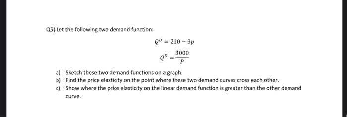 Solved Q5) Let the following two demand function: | Chegg.com