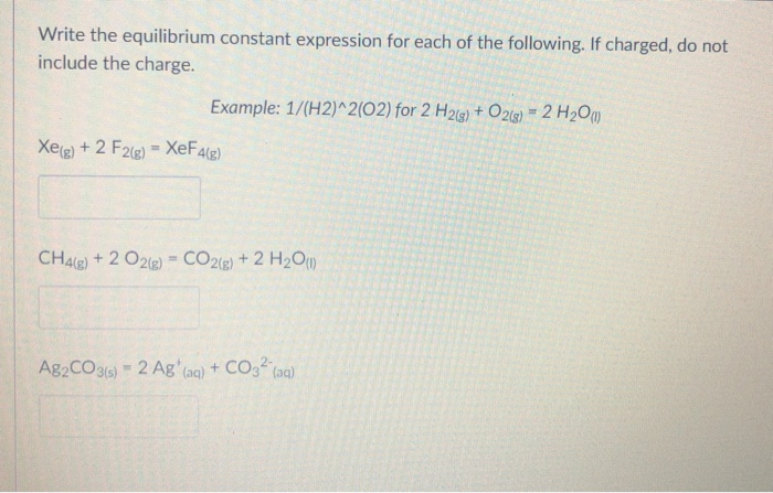 Solved Write the equilibrium constant expression for each of | Chegg.com