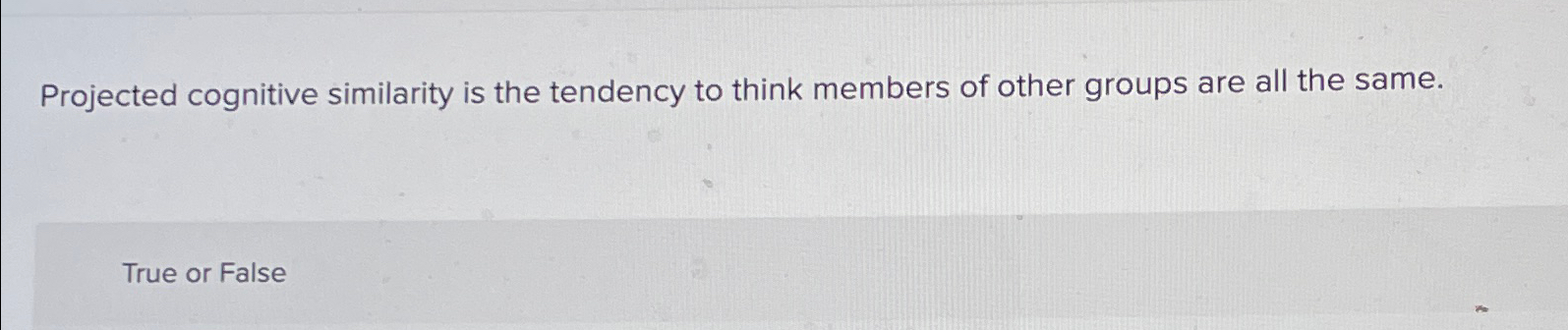 Solved Projected cognitive similarity is the tendency to | Chegg.com