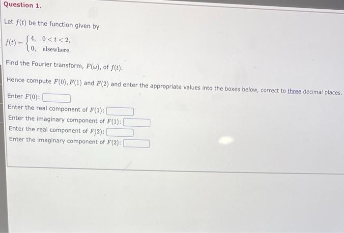 Solved Let f(t) be the function given by f(t)={4,0,0 | Chegg.com