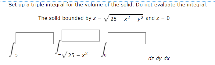 Solved Set up a triple integral for the volume of the solid. | Chegg.com