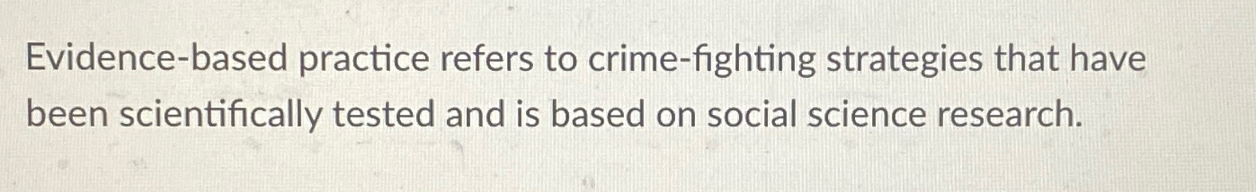 Solved Evidence-based practice refers to crime-fighting | Chegg.com
