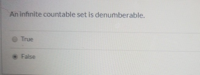 Solved An infinite countable set is denumberable. True • | Chegg.com