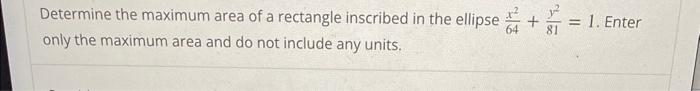 Solved Determine the maximum area of a rectangle inscribed | Chegg.com