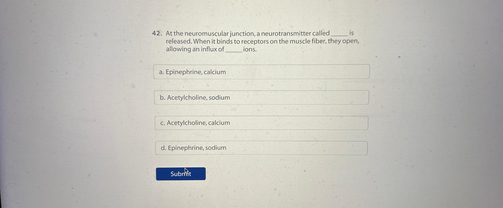 Solved At the neuromuscular junction, a neurotransmitter | Chegg.com