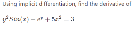 Solved Using implicit differentiation, find the derivative | Chegg.com