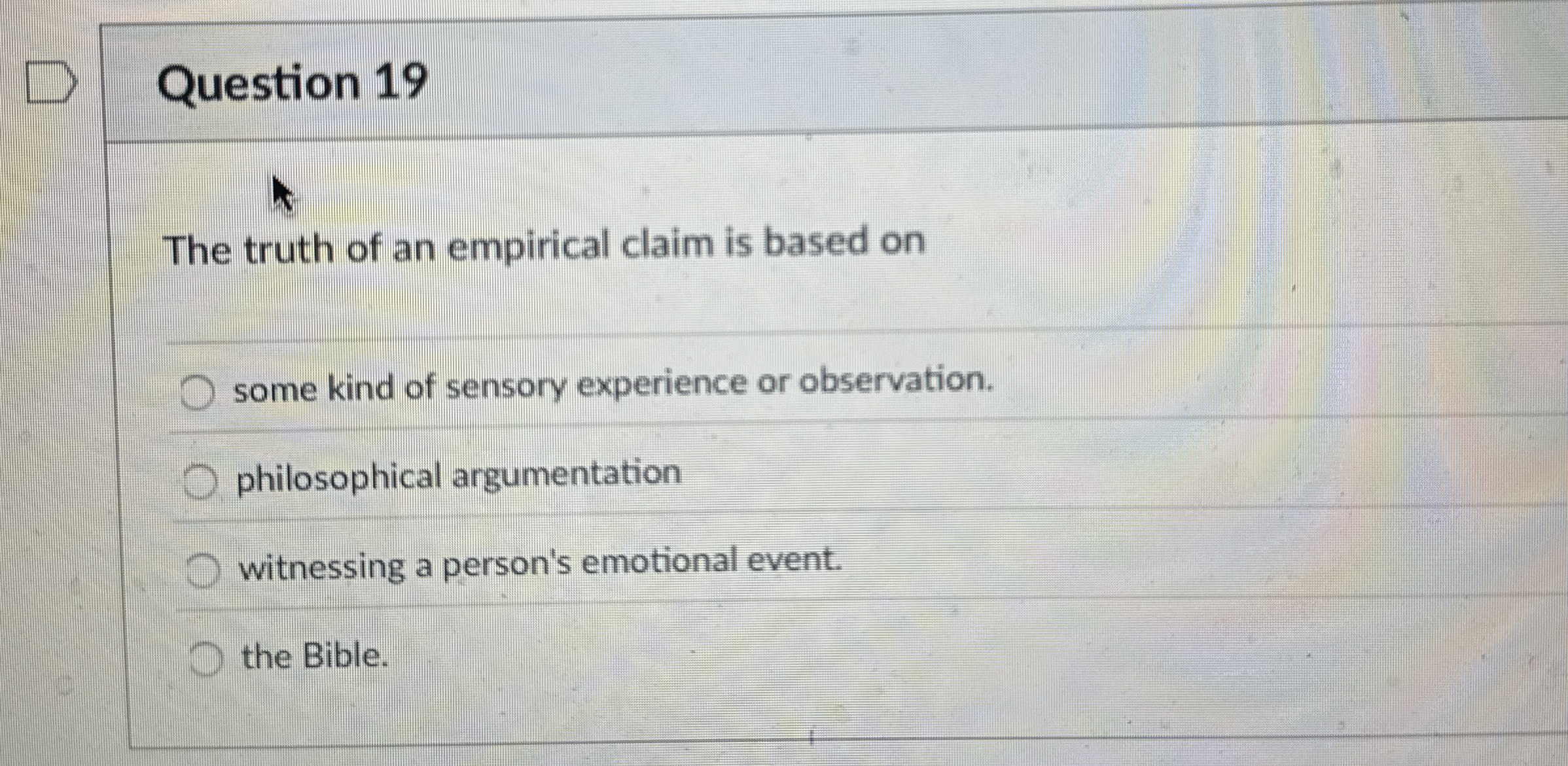 Solved Question 19The truth of an empirical claim is based | Chegg.com