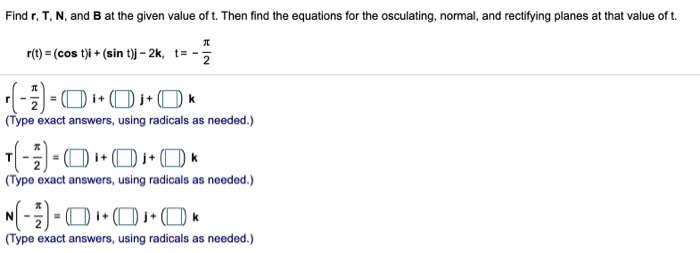 Solved Find r, T, N, and B at the given value of t. Then | Chegg.com