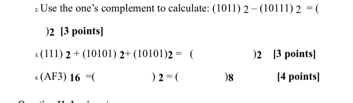 Solved 2. Use the one's complement to calculate: (1011) 2 - | Chegg.com