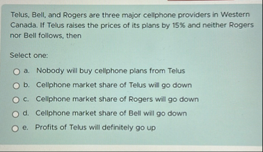 Solved Telus, Bell, and Rogers are three major cellphone | Chegg.com