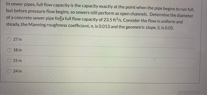 Solved In sewer pipes, full flow capacity is the capacity | Chegg.com