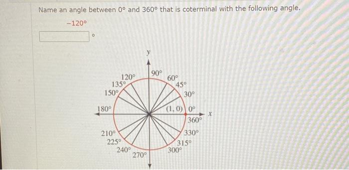 Solved Name an angle between 0 and 360° that is coterminal | Chegg.com