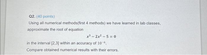 Solved Q2. (40 points) Using all numerical methods(first 4 | Chegg.com