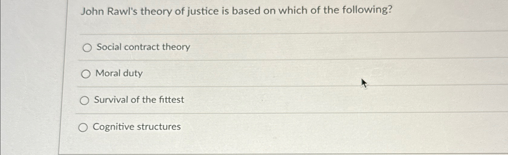 Solved John Rawl's theory of justice is based on which of | Chegg.com