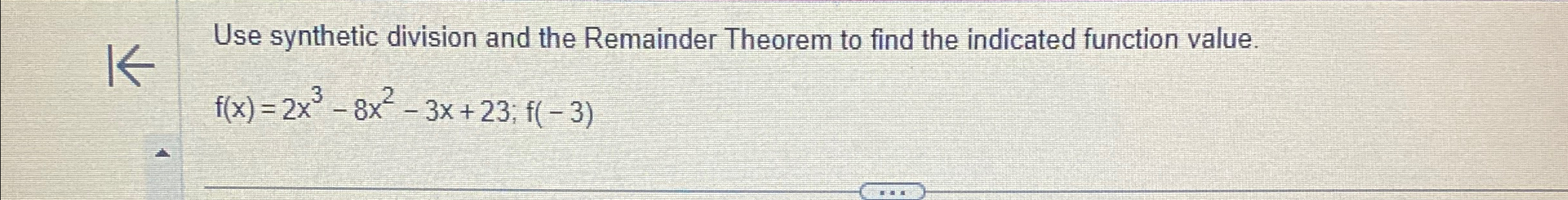 Solved Use synthetic division and the Remainder Theorem to | Chegg.com