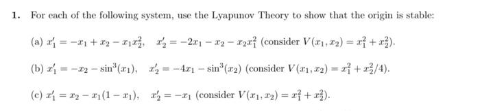 Solved 1. For each of the following system, use the Lyapunov | Chegg.com