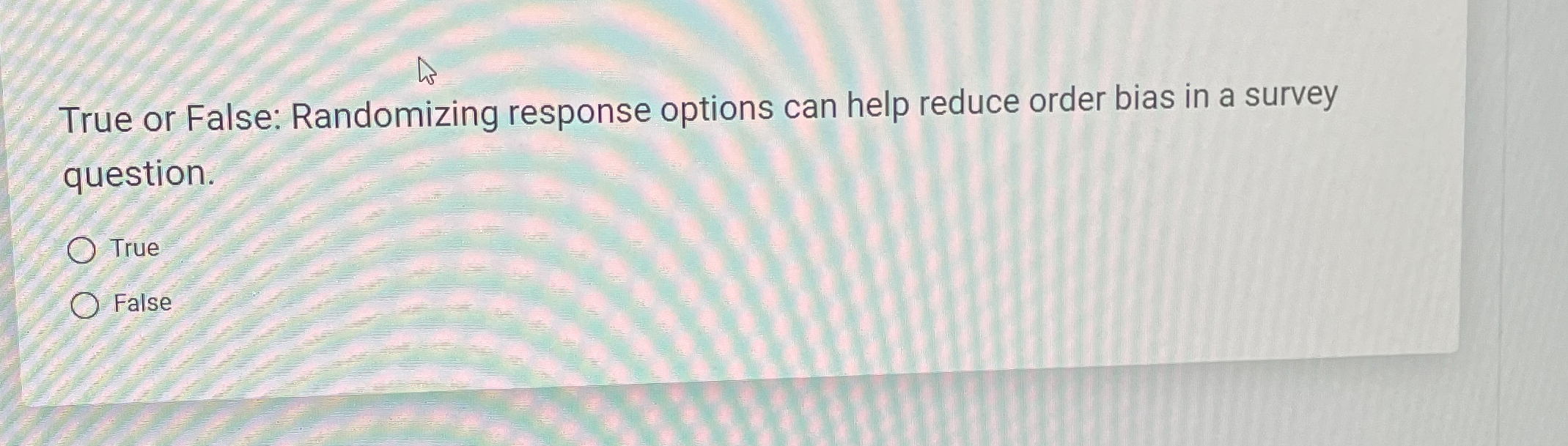 Solved True or False: Randomizing response options can help | Chegg.com