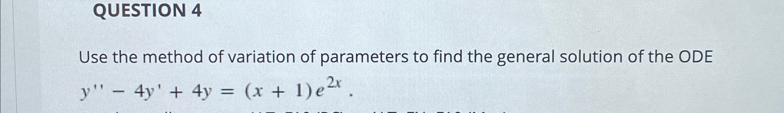 QUESTION 4Use the method of variation of parameters | Chegg.com
