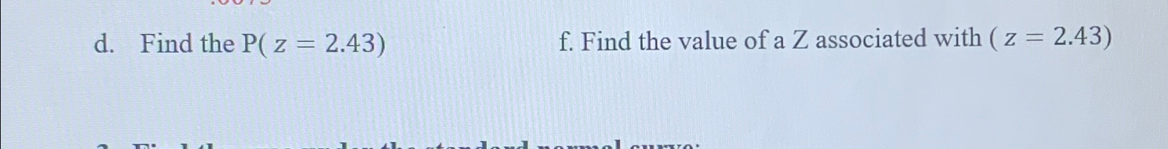 Solved d. ﻿Find the P(z=2.43)f. ﻿Find the value of a Z | Chegg.com