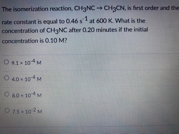 Solved The isomerization reaction, CH3NC -> CH3CN, is first | Chegg.com