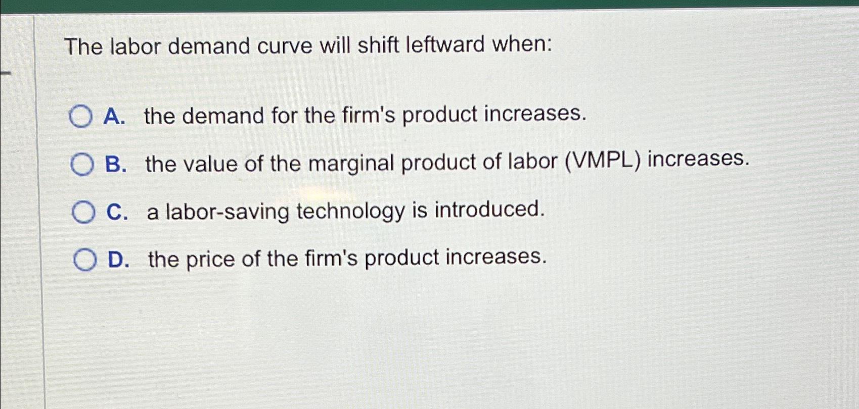 Solved The labor demand curve will shift leftward when:A. | Chegg.com