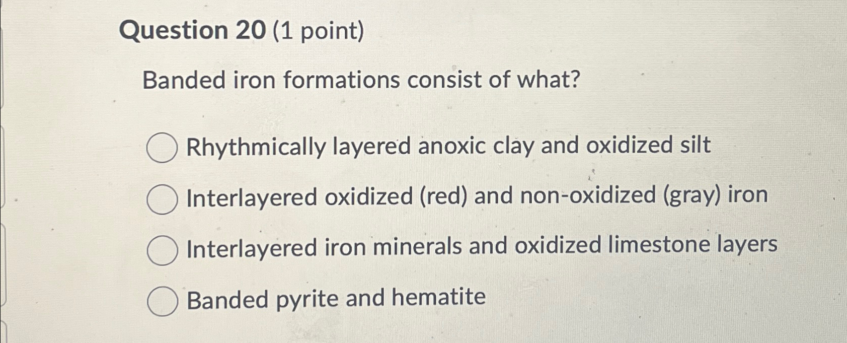 Solved Question 20 (1 ﻿point)Banded iron formations consist | Chegg.com