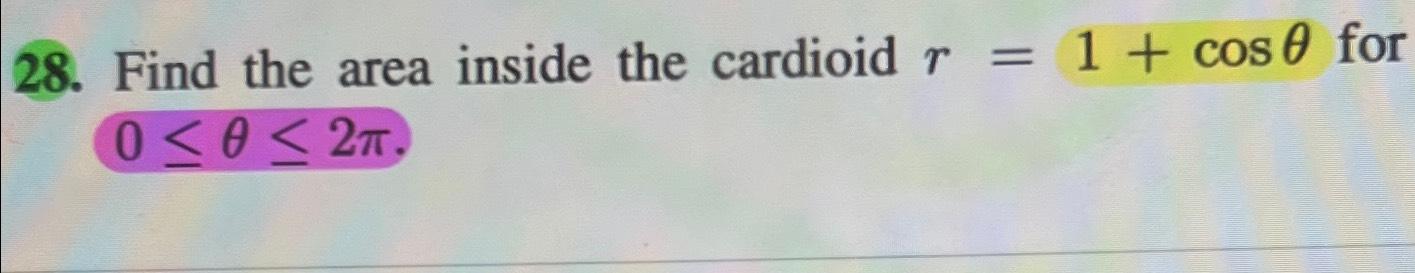 Solved Find the area inside the cardioid r=1+cosθ ﻿for | Chegg.com
