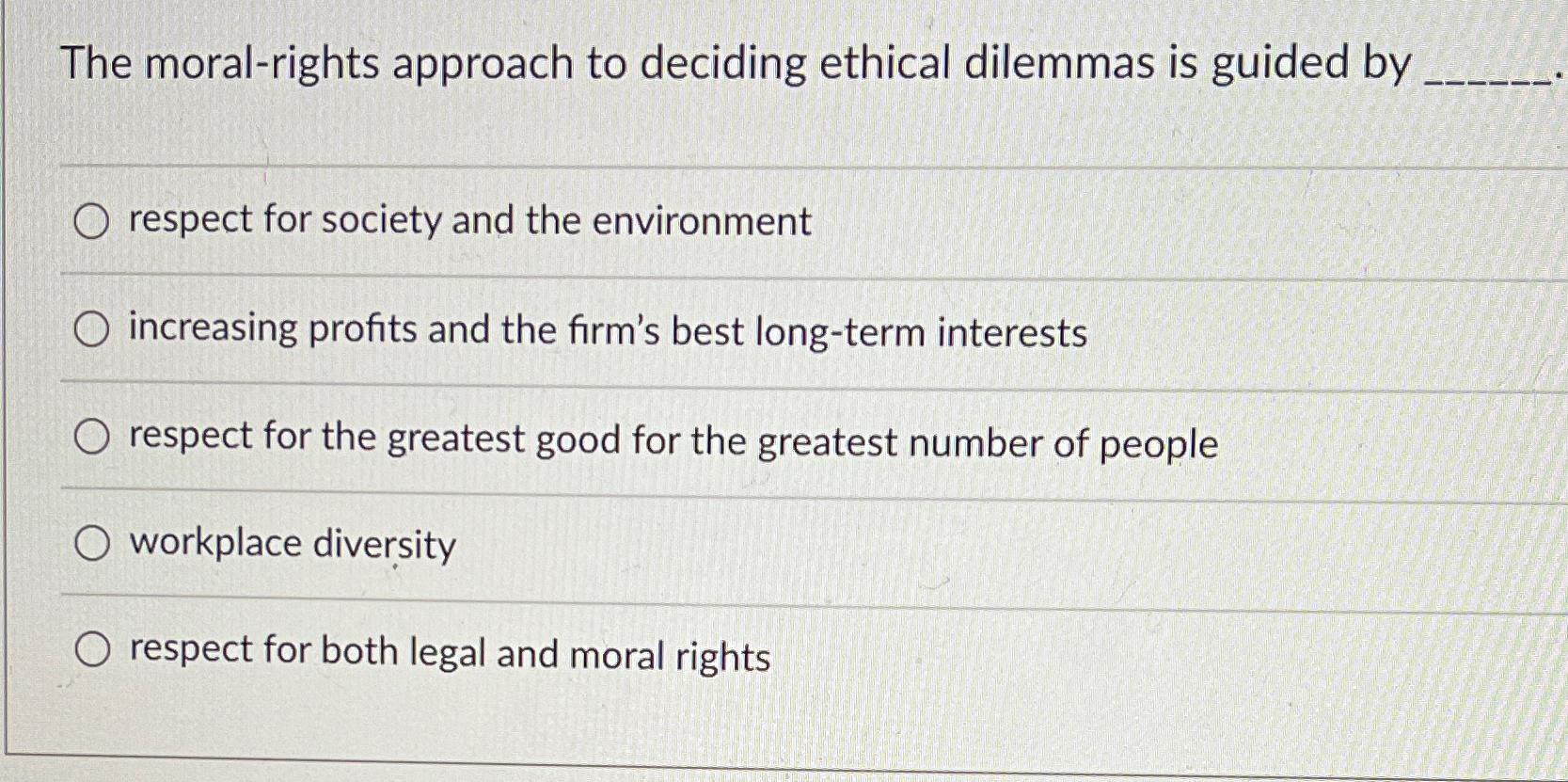 Solved The moral-rights approach to deciding ethical | Chegg.com
