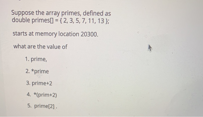 Solved Suppose the array primes, defined as double primes[] | Chegg.com