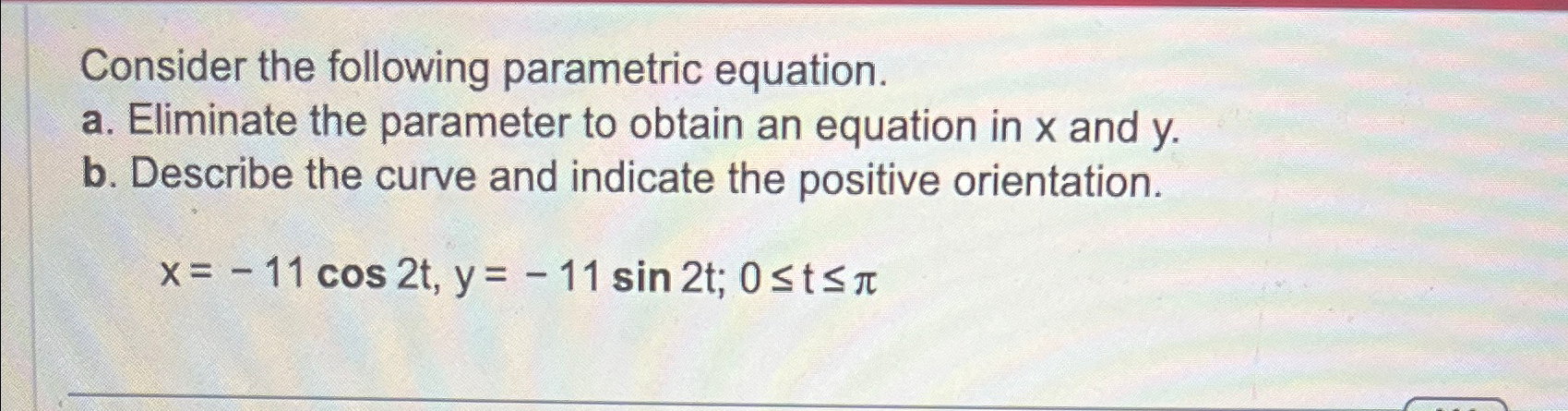 Solved Consider the following parametric equation.a. | Chegg.com