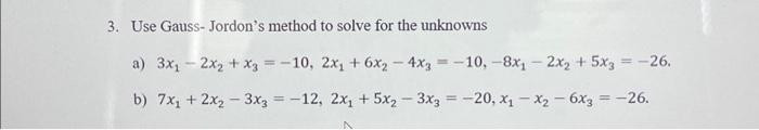 Solved Use Gauss- Jordon's method to solve for the unknowns | Chegg.com