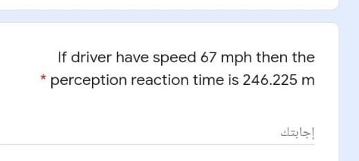 Solved If driver have speed 67 mph then the perception | Chegg.com