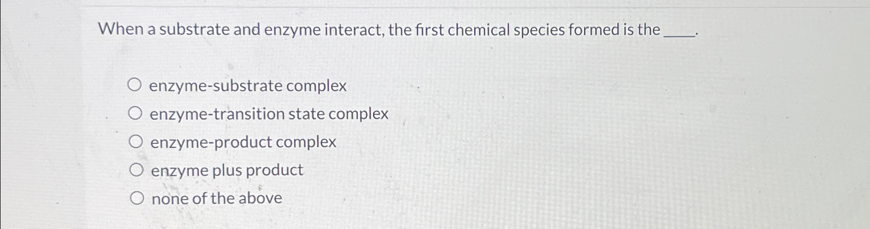 Solved When a substrate and enzyme interact, the first | Chegg.com