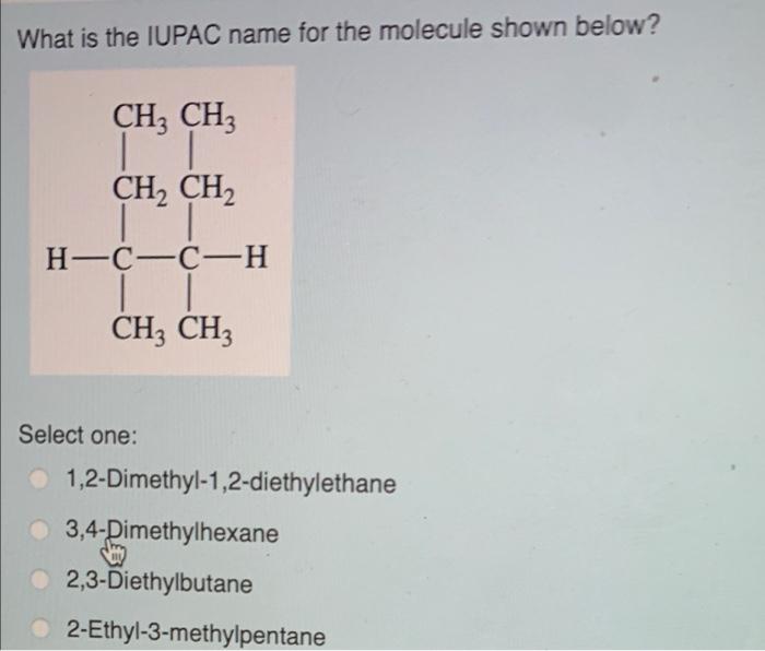 Solved What is the IUPAC name for the molecule shown below? | Chegg.com