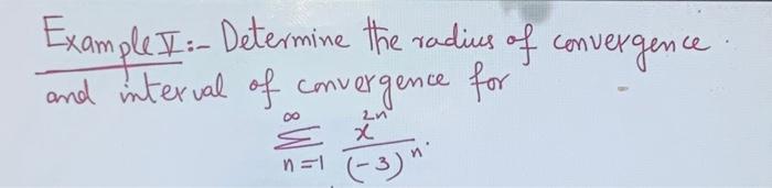 Solved Example I:- Determine the radius of convergence. and | Chegg.com