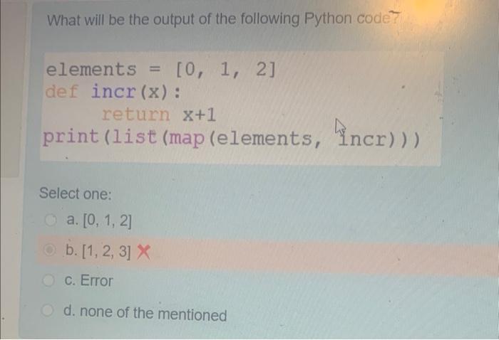 Solved What will be the output of the following Python code? | Chegg.com