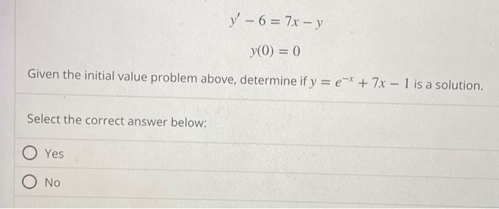 Solved y′−6=7x−yy(0)=0 Given the initial value problem | Chegg.com