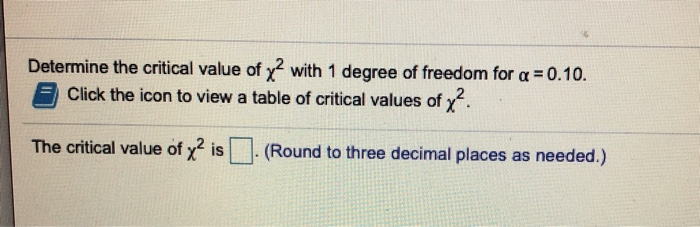 Solved Determine the critical value of x2 with 1 degree of | Chegg.com