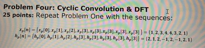 Solved Problem Four: Cyclic Convolution & DFT 25 points: | Chegg.com