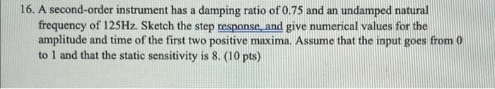 Solved 16. A second-order instrument has a damping ratio of | Chegg.com
