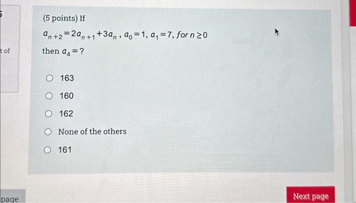 Solved ( 5 points) If an+2=2an+1+3an,a0=1,a1=7, for n≥0 then | Chegg.com