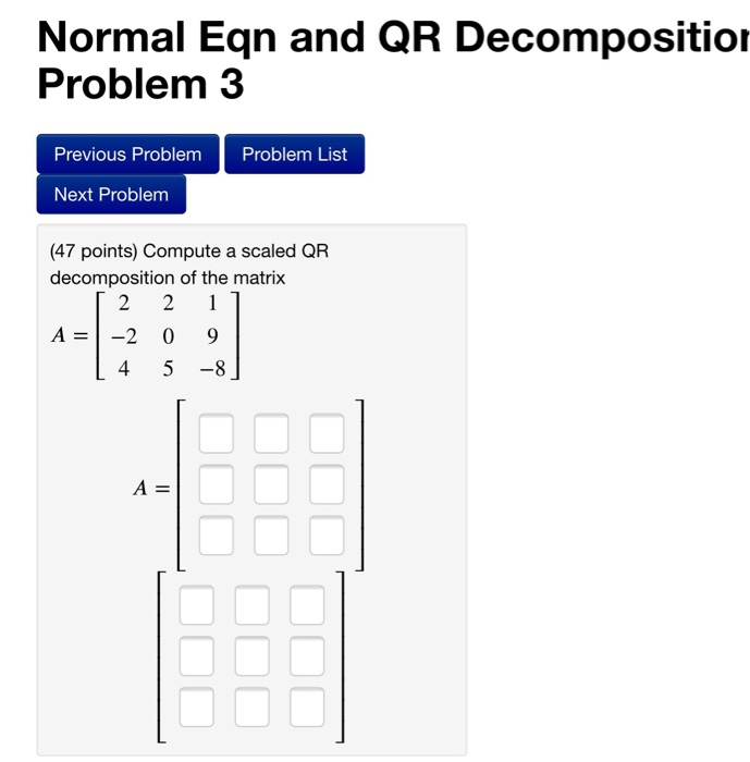 Solved Normal Eqn and QR Decomposition Problem 3 Previous | Chegg.com