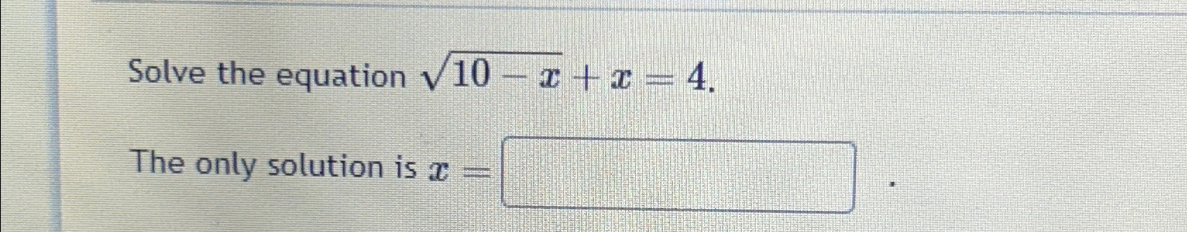 Solved Solve the equation 10-x2+x=4The only solution is x= | Chegg.com