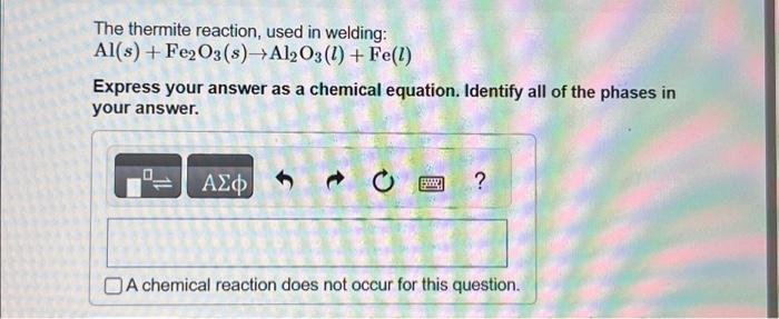 Solved The Thermite Reaction Used In Welding Al S