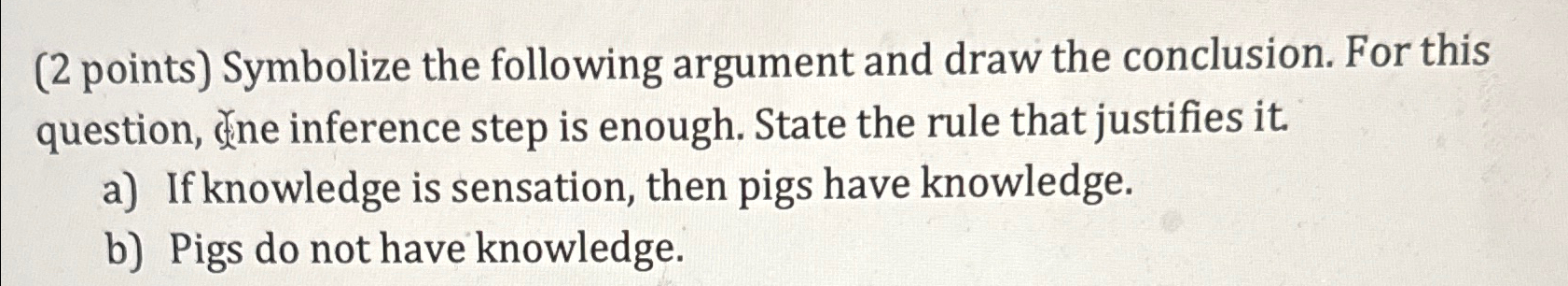 Solved (2 points) Symbolize the following argument and | Chegg.com Solved (2 points) Symbolize the following argument and | Chegg.com