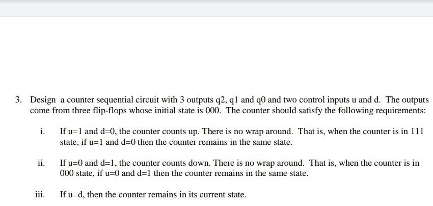 Solved 3. Design a counter sequential circuit with 3 outputs | Chegg.com