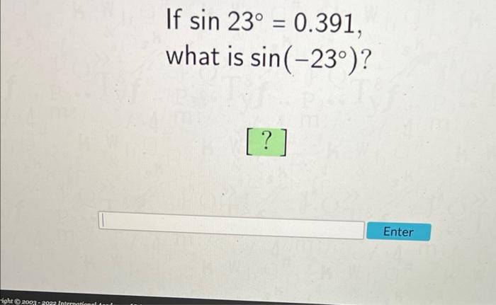 Solved - If sin 23° = 0.391, what is sin(-23)? [? Enter | Chegg.com