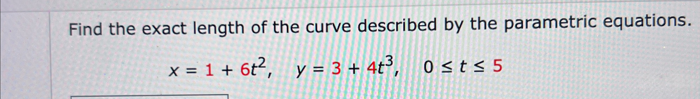 Solved Find the exact length of the curve described by the | Chegg.com