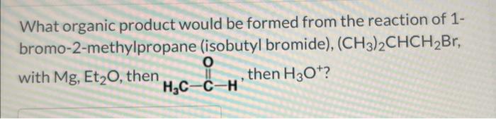 Solved What organic product would be formed from the | Chegg.com